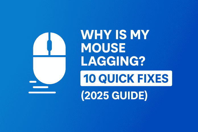 Why Is My Mouse Lagging? 10 Quick Fixes (2025 Guide) - Our Net Helps