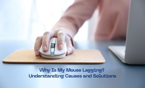 Why Is My Mouse Lagging? Understanding Causes and Solutions - Our Net Helps