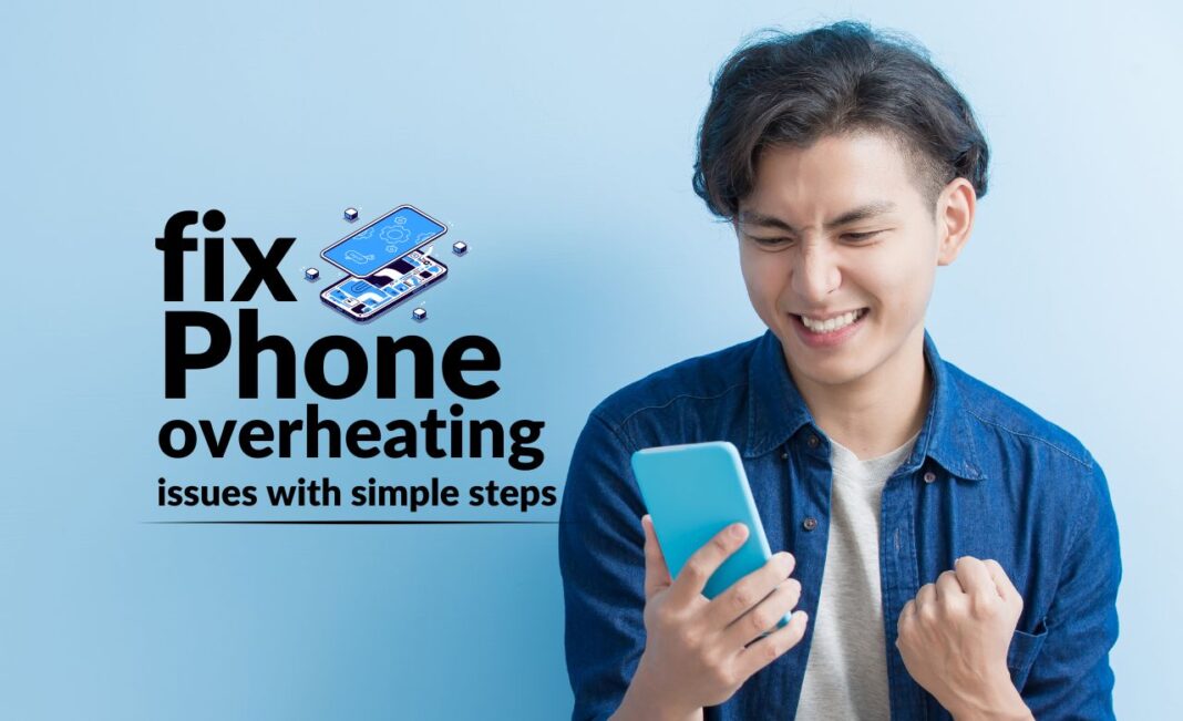 How to Fix Overheating Issues on Your Phone: A Step by Step Guide - Our Net Helps