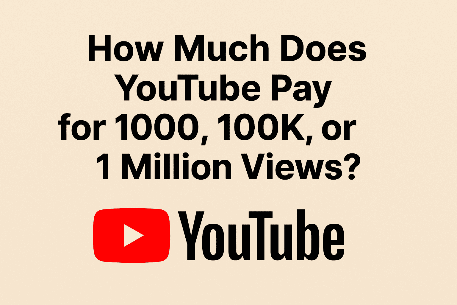 How Much Does YouTube Pay for 1,000, 100K, or 1 Million Views? | Our ...