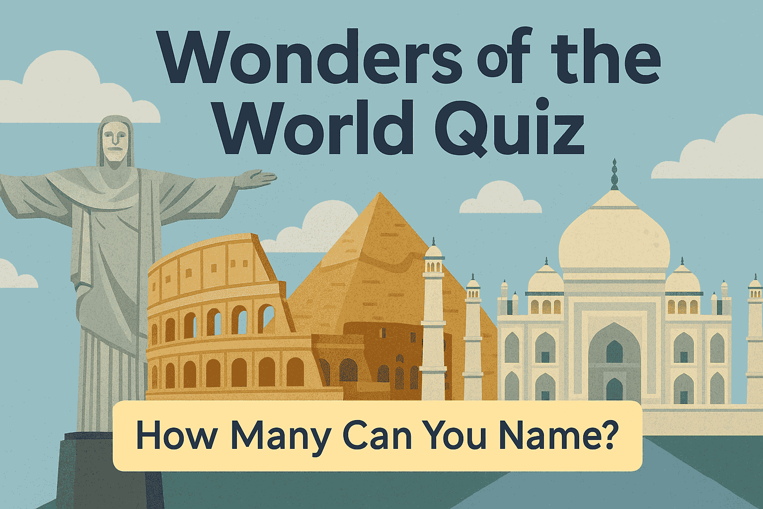 Wonders of the World Quiz – Can You Score 15/20?
